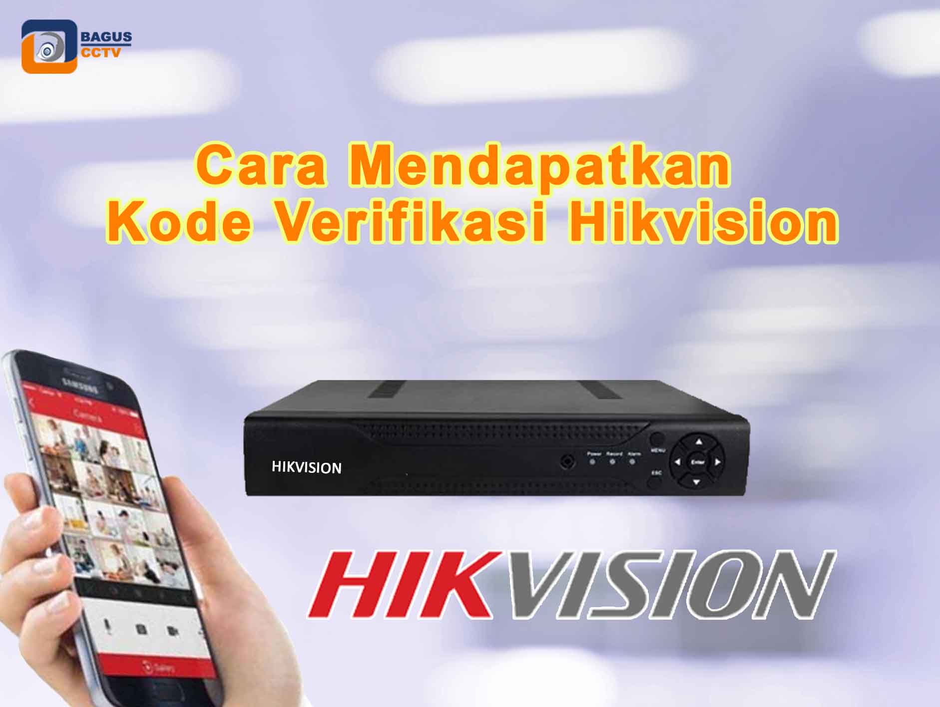 Cara Mendapatkan Kode Verifikasi Hikvision, Sandi Enkripsi Hik Connect - Jasa Pasang CCTV Murah ...
