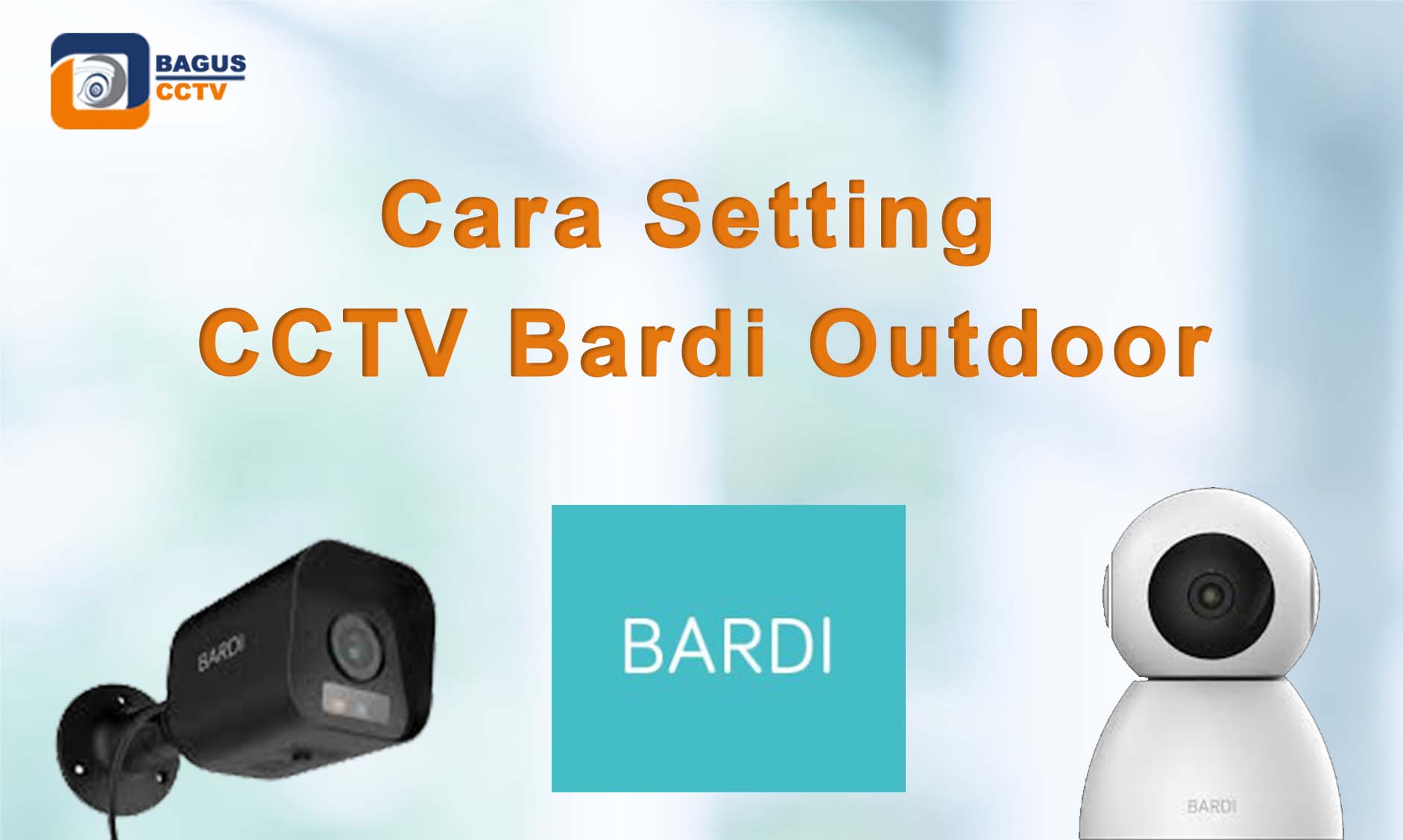 Cara Setting CCTV Bardi Outdoor - Jasa Pasang CCTV Murah Bergaransi Resmi | BagusCCTV