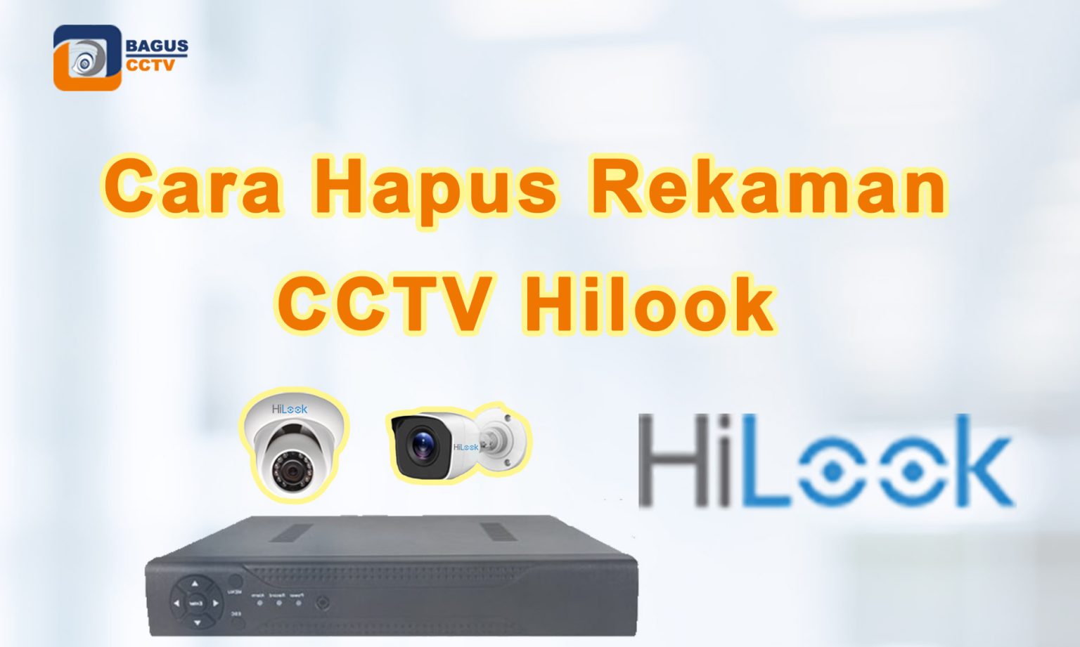 Cara Hapus Rekaman CCTV Hilook: Panduan Lengkap - Jasa Pasang CCTV Murah Bergaransi Resmi ...