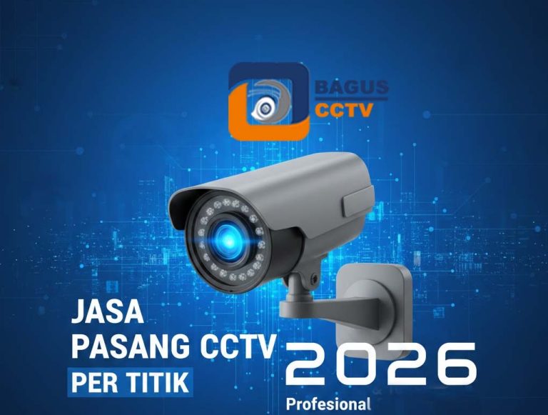 Cari Jasa Pasang CCTV Per Titik 2026 dengan Harga Terbaik